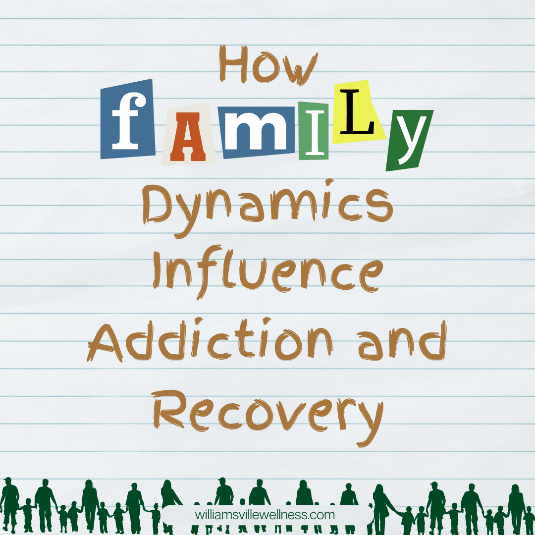 How Family Dynamics Influence Addiction and Recovery