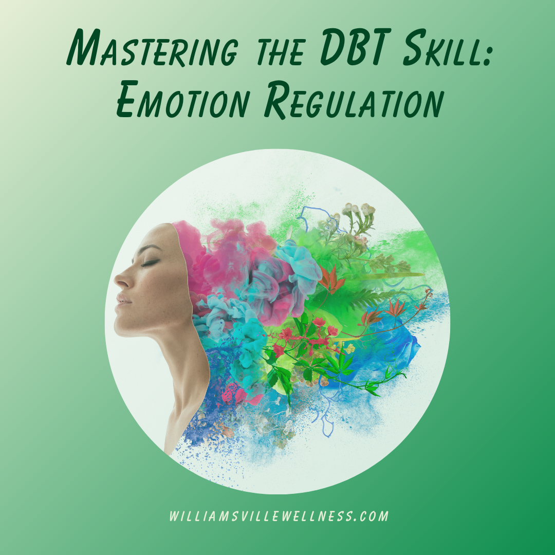 Mastering the DBT Skill of Emotion Regulation