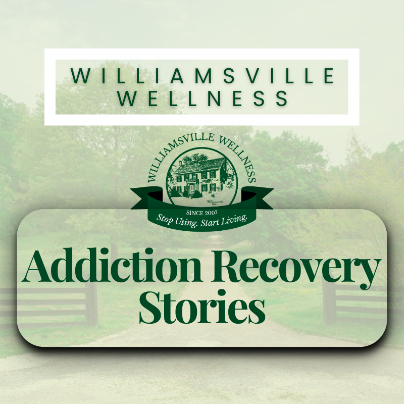 Addiction Recovery Stories – Williamsville Wellness