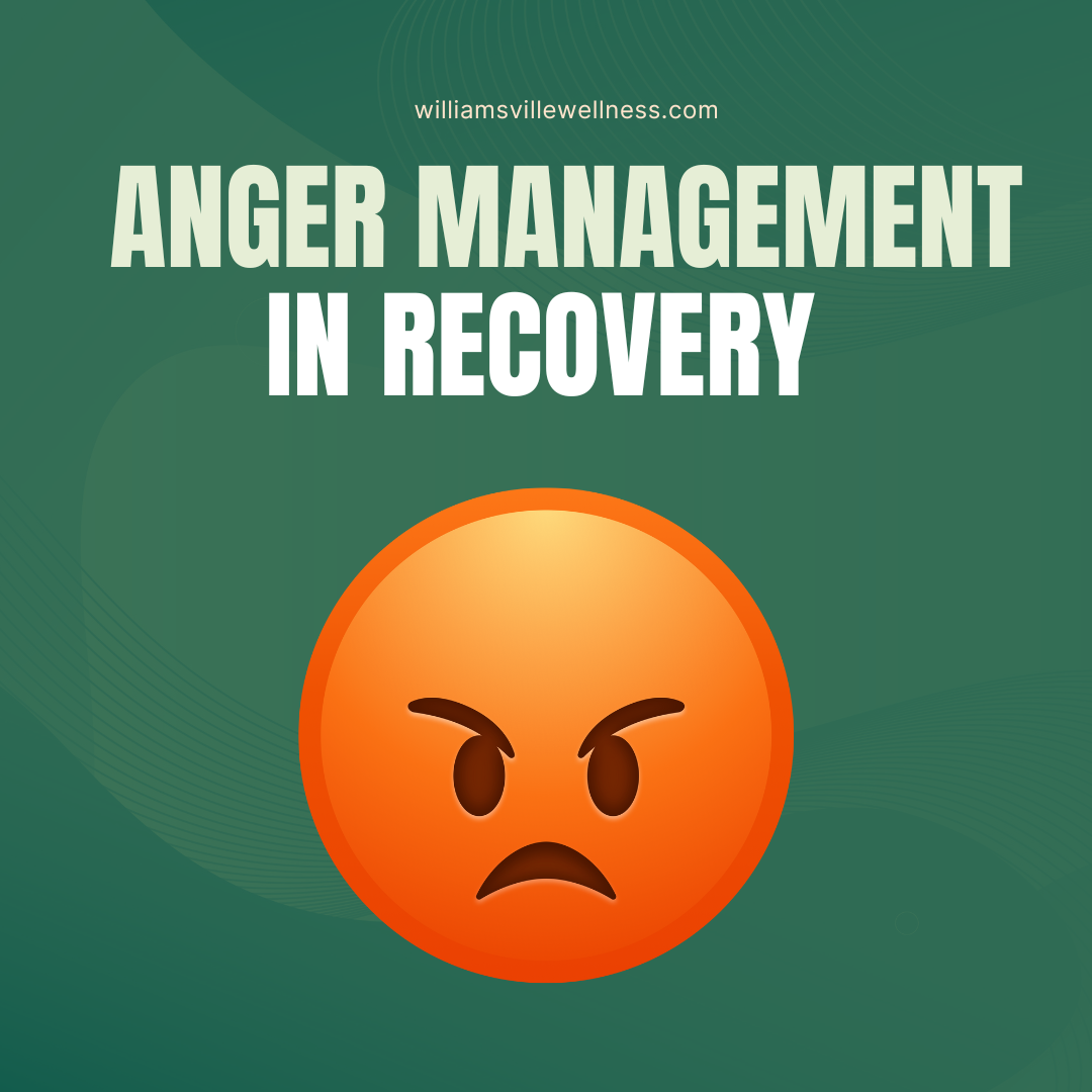 Anger Management in Addiction Recovery | Williamsville